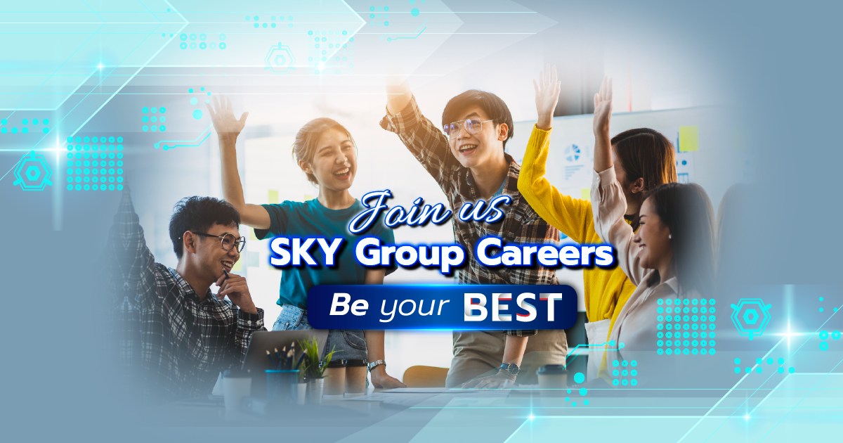 ร่วมงานกับเรา เพิ่มโอกาสเติมโตไปด้วยกันกับ SKY | Careers
